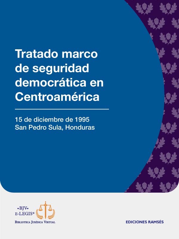 Tratado marco de seguridad democrática en Centroamérica — BJV E-Legis®